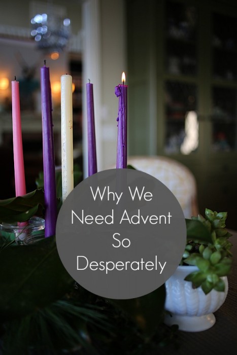 Why We Need Advent So Desperately (Week 1) - life{in}grace
